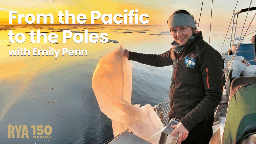 The RYA 150 Podcast: Episode 5 - From the Pacific to the Poles with ...